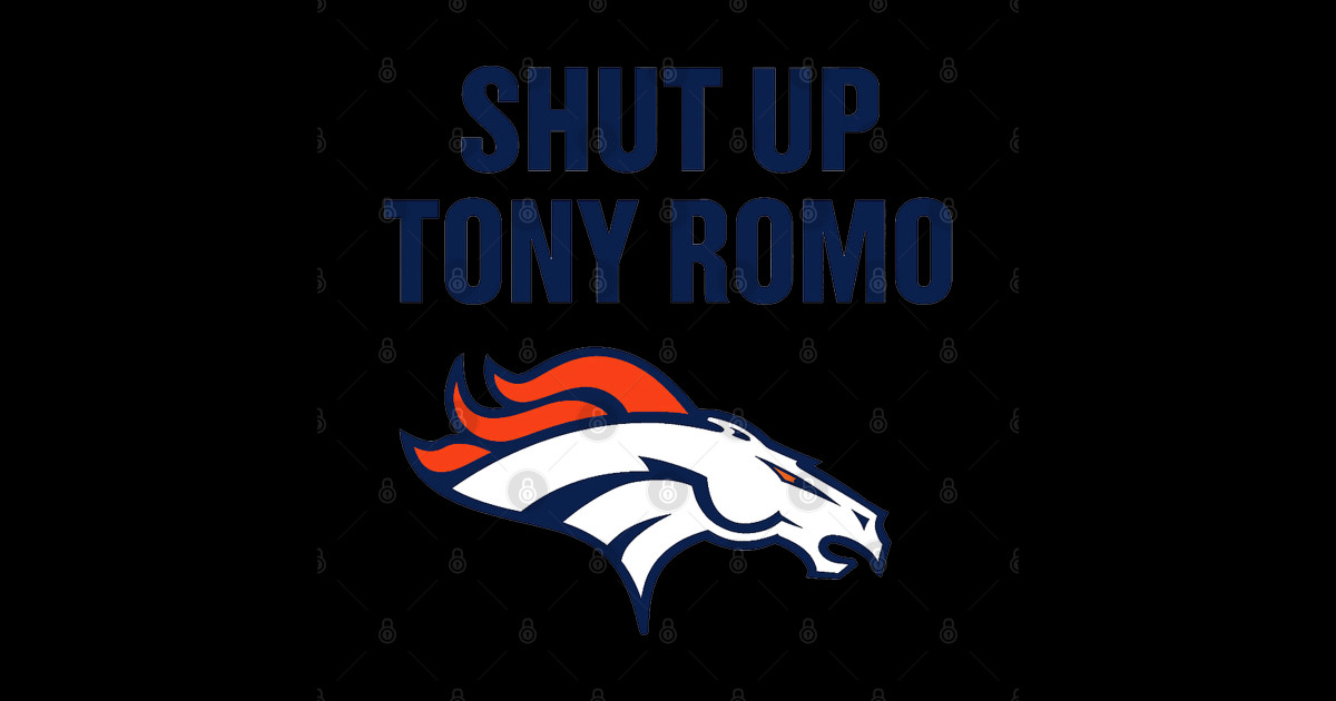 shut up tony romo broncos football - Shut Up Tony Romo - Sticker ...