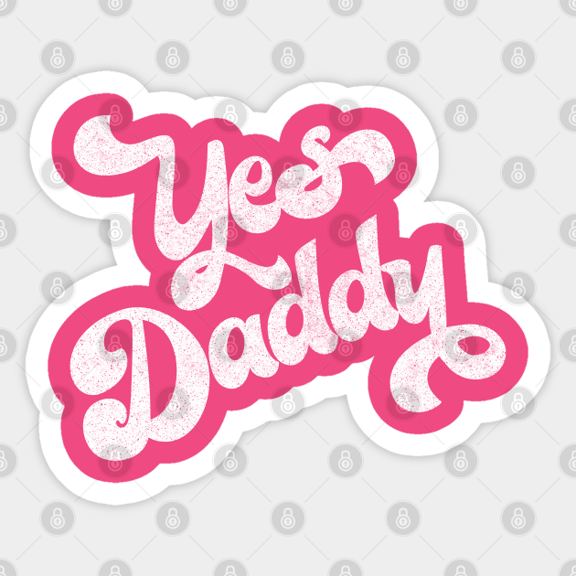 Yes Daddy / Retro Typography Design - Yes Daddy - Sticker | TeePublic