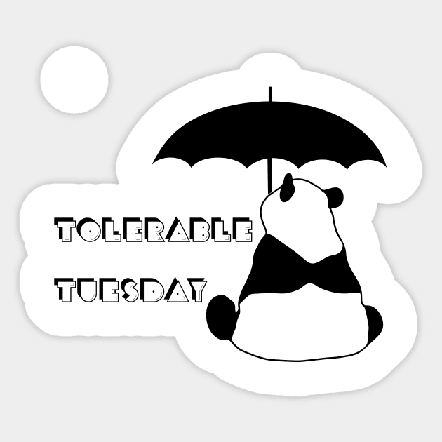 Panda's Tolerable Tuesday - Pandas Tolerable Tuesday - Sticker | TeePublic