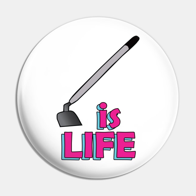 Hoe is life - Funny - Pin | TeePublic