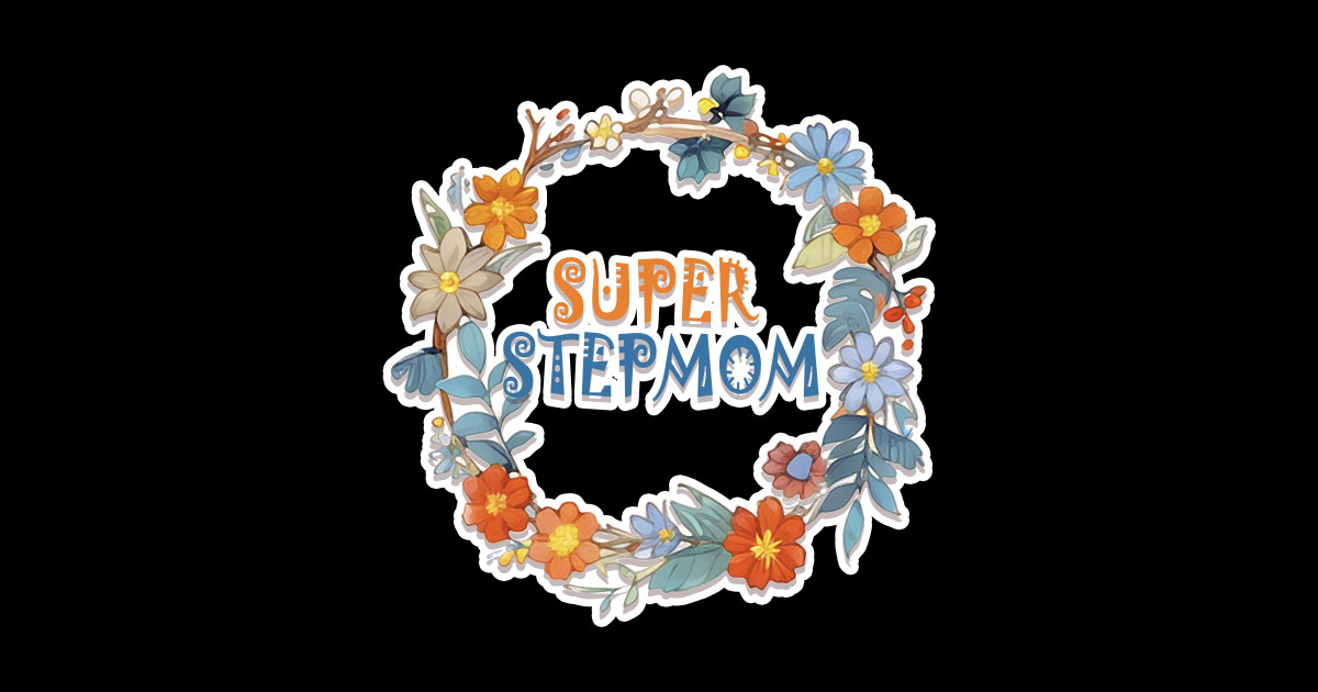 Super Stepmom Best Stepmom Ever - Stepmom - Posters and Art Prints ...