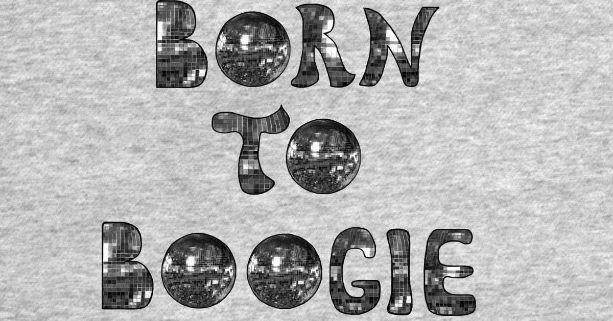 Born to Boogie 1970s Silver - Born To Boogie - T-Shirt | TeePublic