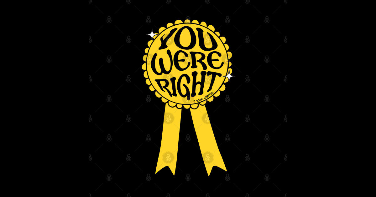 You Were Right, I Was Wrong - You Were Right Ribbon - Sticker | TeePublic