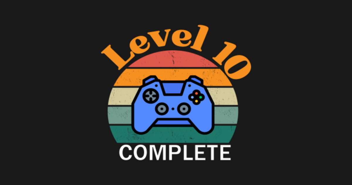 Level 10 Complete game pc - Level 10 Complete - T-Shirt | TeePublic