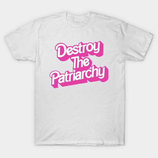 Destroy the Patriarchy - Barbie inspired - Destroy The Patriarchy - T ...