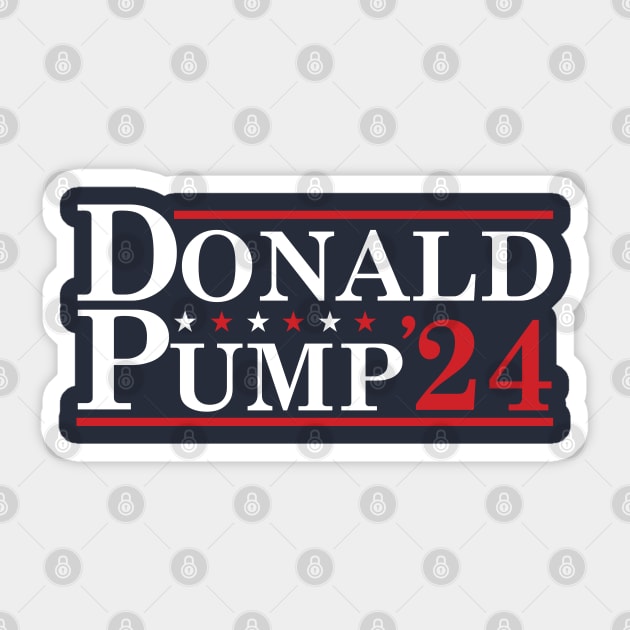 Donald Pump 2024 - Donald Pump - Sticker | TeePublic