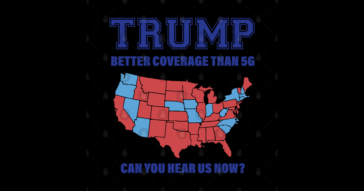 Trump Better Coverage Than verizon can You Hear us Now - Trump Better ...