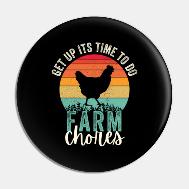 Get Up Its Time To Do Farm Chores Farmer Farming - Get Up - Pin | TeePublic