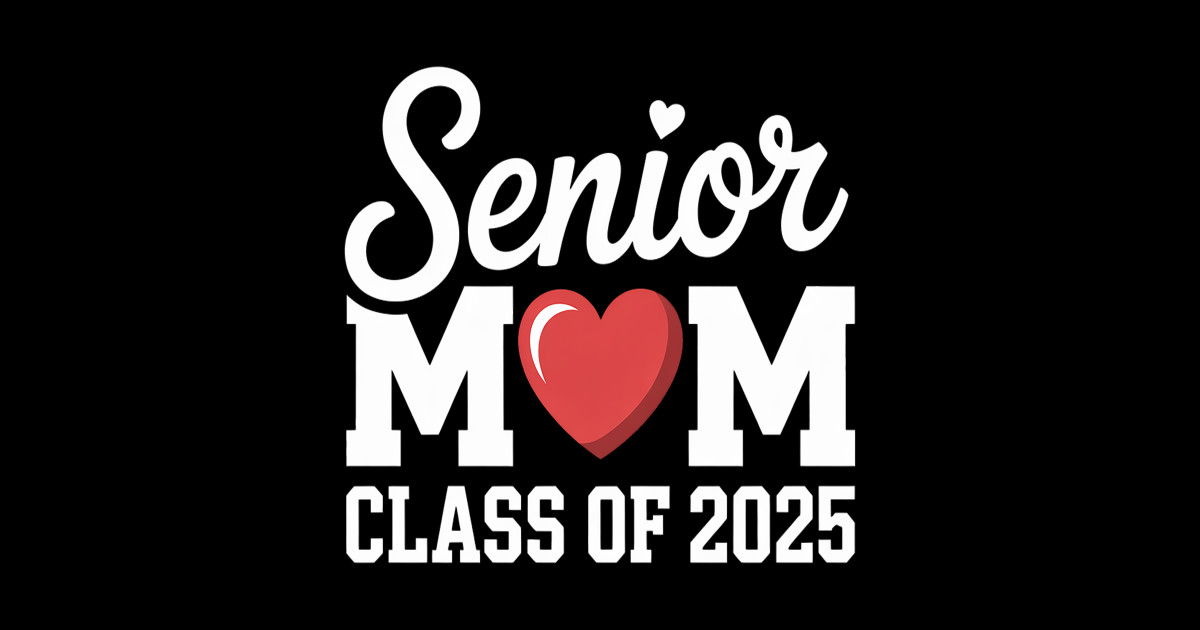 Womens Senior Mom Class of 2025 Proud Mom of Graduate - Womens Senior ...