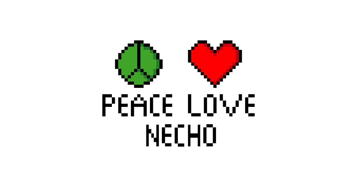 i love necho Meme - I Love Necho - T-Shirt | TeePublic
