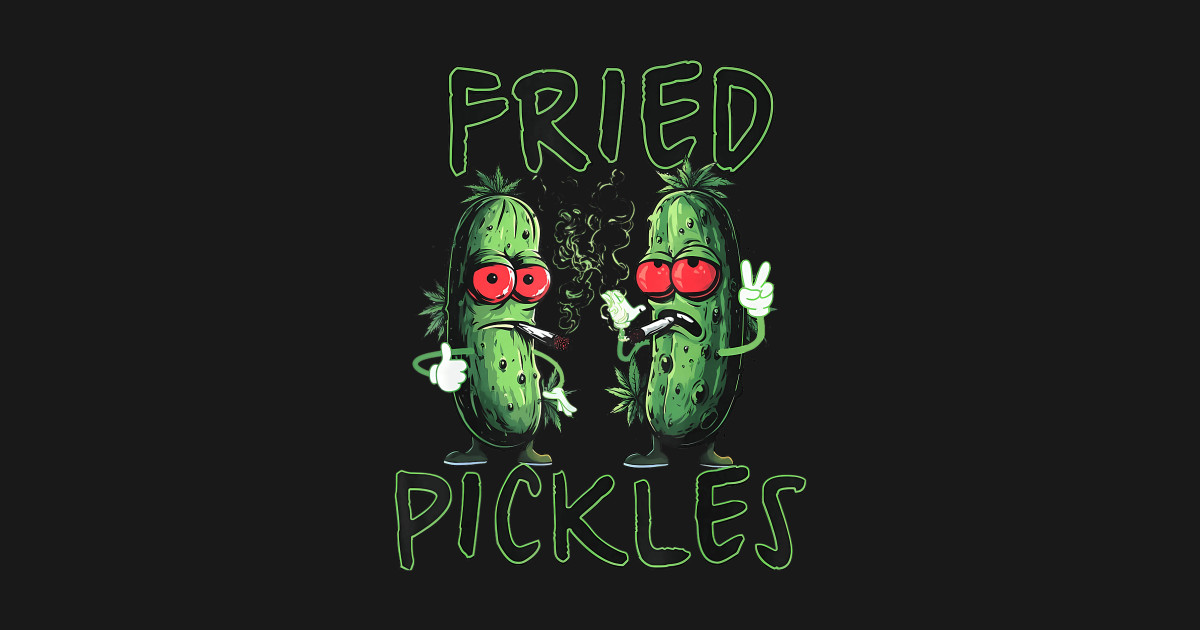 Funny Fried Pickle Smoking Joint Weed Lover Cannabis Parody ...