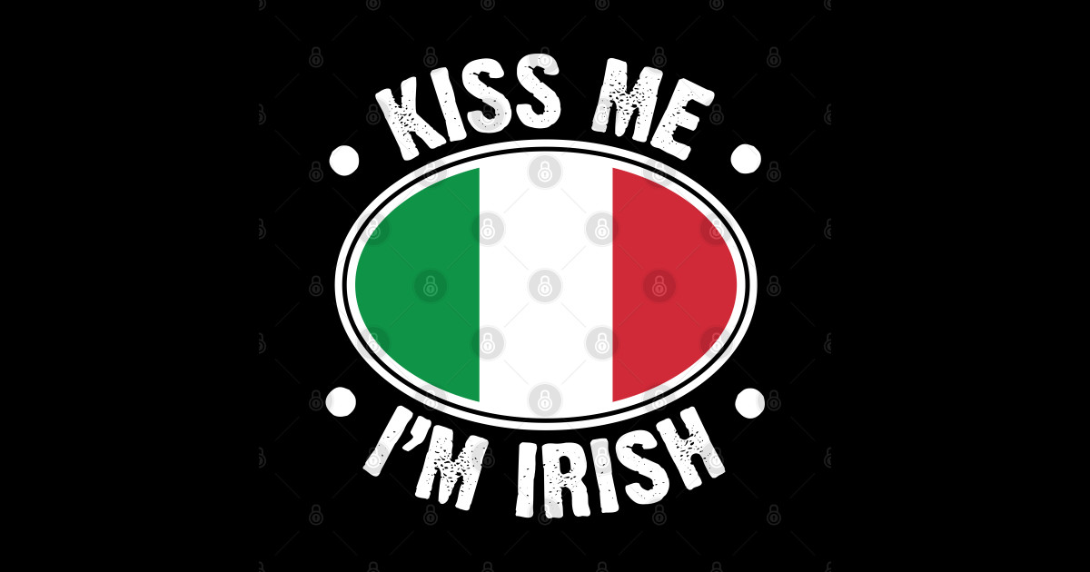 Kiss Me I'm Irish Italian Flag v3 - Kiss Me Im Irish Italian Flag ...