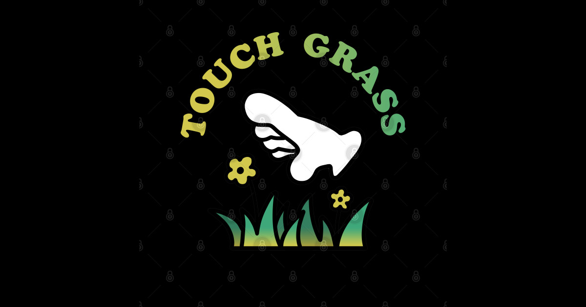Touch Grass - Funny Slogan - Sticker | TeePublic