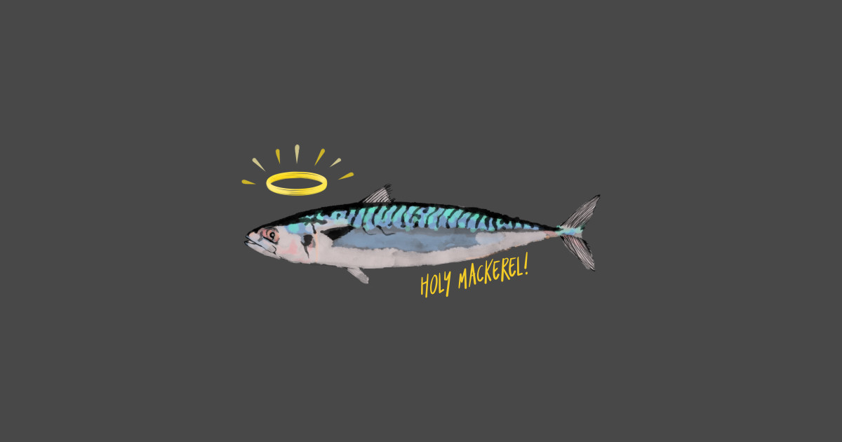 Holy Mackerel! (small text w/clear background) - Betsy Schrock - T ...