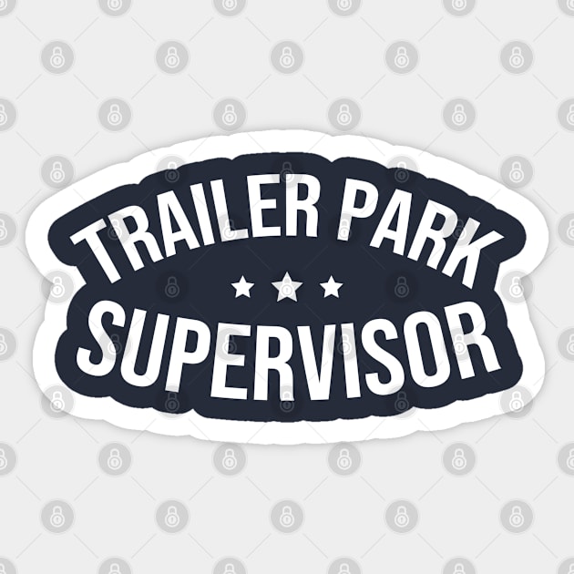 Trailer Park Supervisor - Trailer Park Supervisor - Sticker | TeePublic