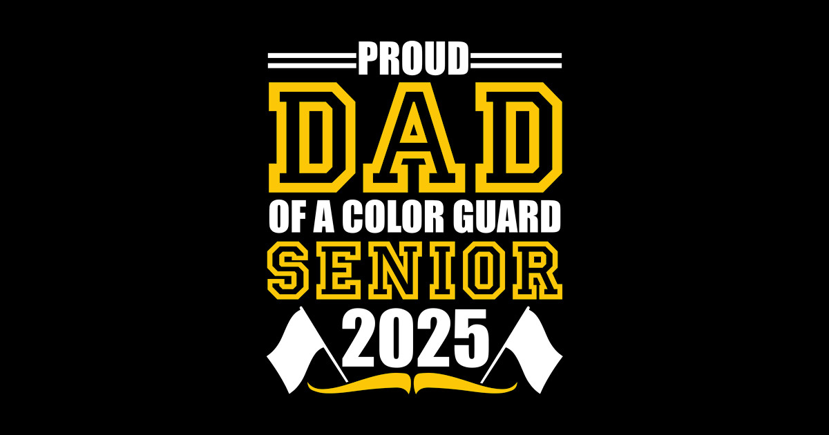 Color Guard Senior dad Class of 2025 Flags Graduation dad - Color Guard ...