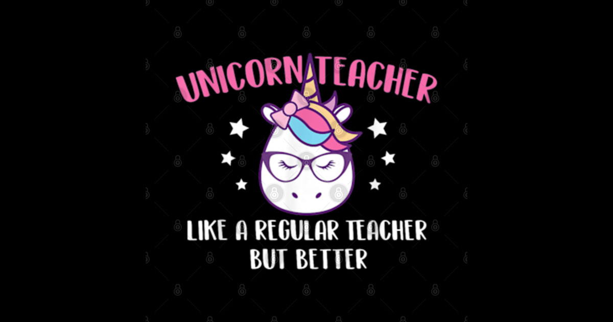 Unicorn Teacher Like A Regular Teacher But Better - Magical - Unicorn ...