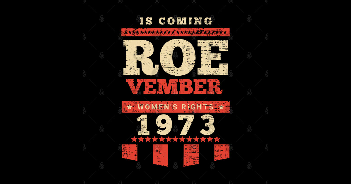 Roevember is coming - Roe V Wade 1973 - Sticker | TeePublic
