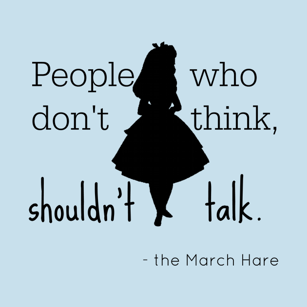 Alice Says You Shouldn't Talk - Disney - T-Shirt | TeePublic Alice Says You Shouldn't Talk - Disney - T-Shirt | TeePublic