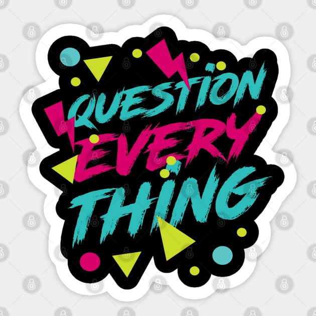 Question Everything - Ironic Hipster 80s Aesthetic - Question ...