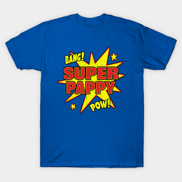 Super Pappy Super Hero Grandpa Power - Super Pappy - T-Shirt | TeePublic