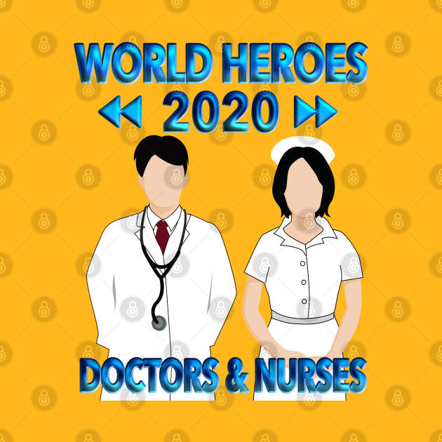 World Heroes 2020 Doctors & Nurses - Corona Heroes Of 2020 - T-Shirt ...