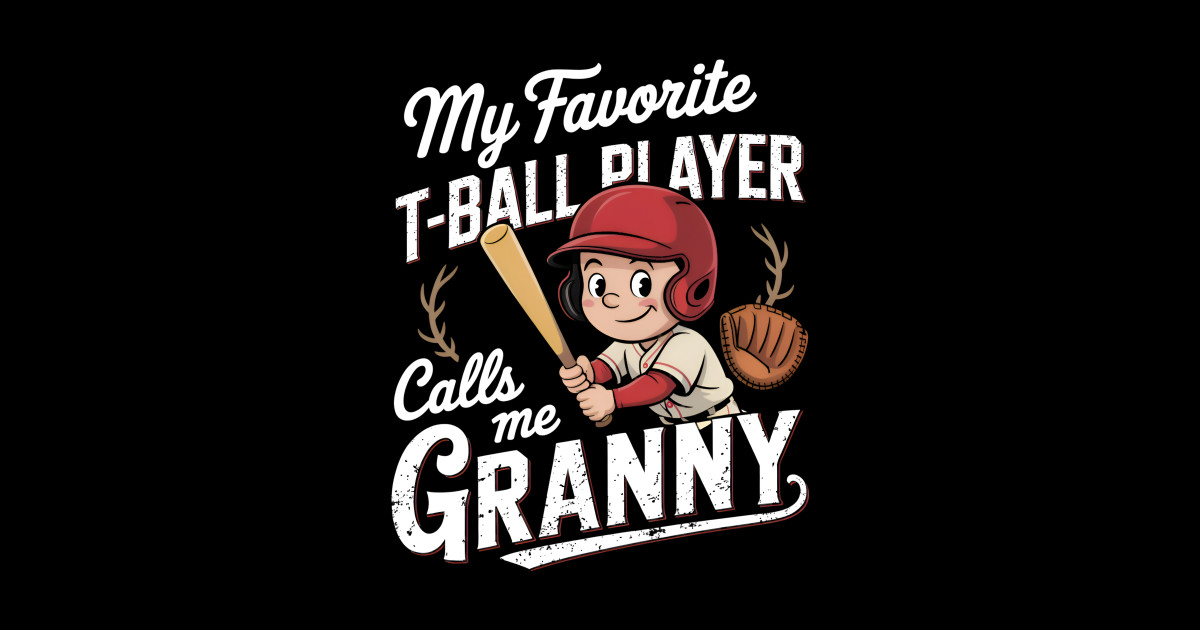 My Favorite T-Ball Player Calls Me Granny - T Ball Player - Sticker ...