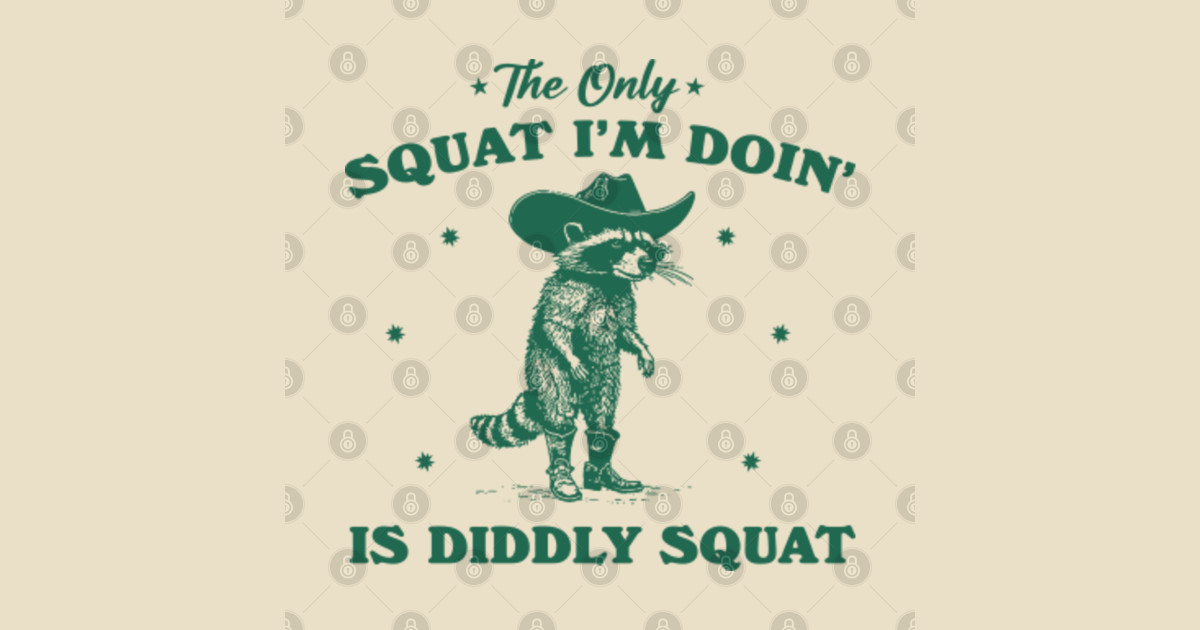 the only squat i'm doing is diddly squat shirt, Raccoon Shirt, Weird T Shirt, Funny Raccoon ...