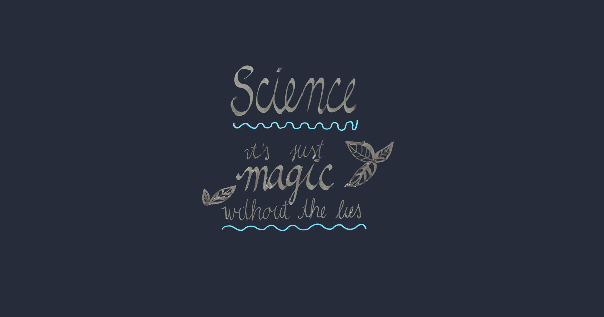 Science Is Magic - Science Quote - T-Shirt | TeePublic
