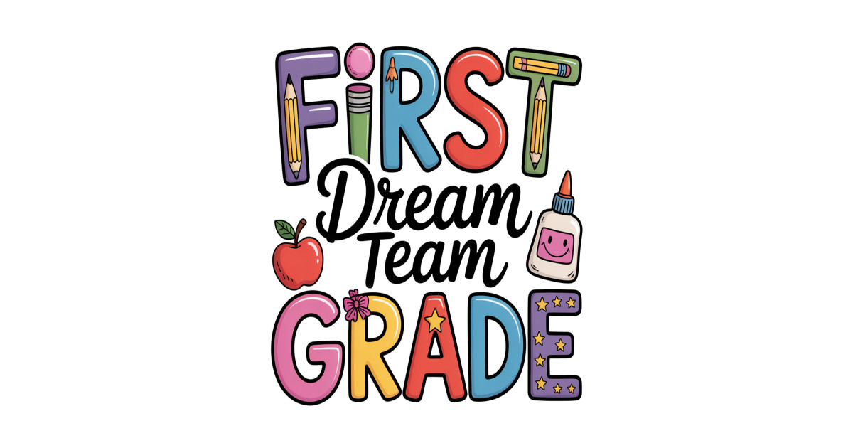 First Grade Dream Team First Day Of School Teacher Students - First ...