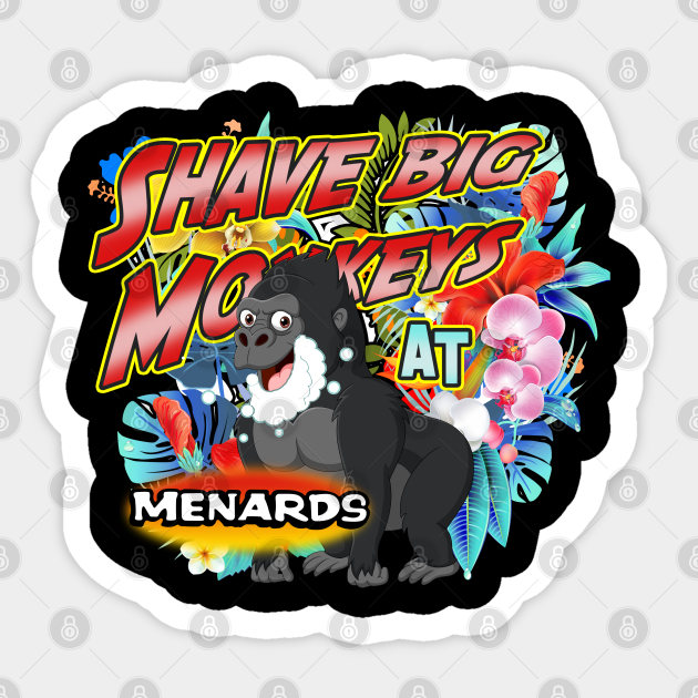 Shave Big Monkeys at Menards - Shave Big Monkeys At Menards - Sticker ...