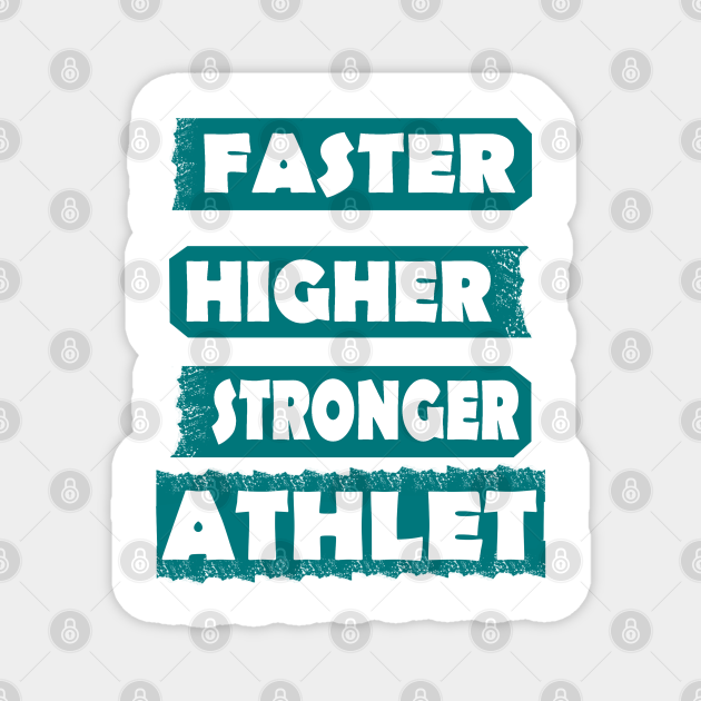 Athlete Sport Fast Higher Stronger Gift - Athlet - Magnet | TeePublic