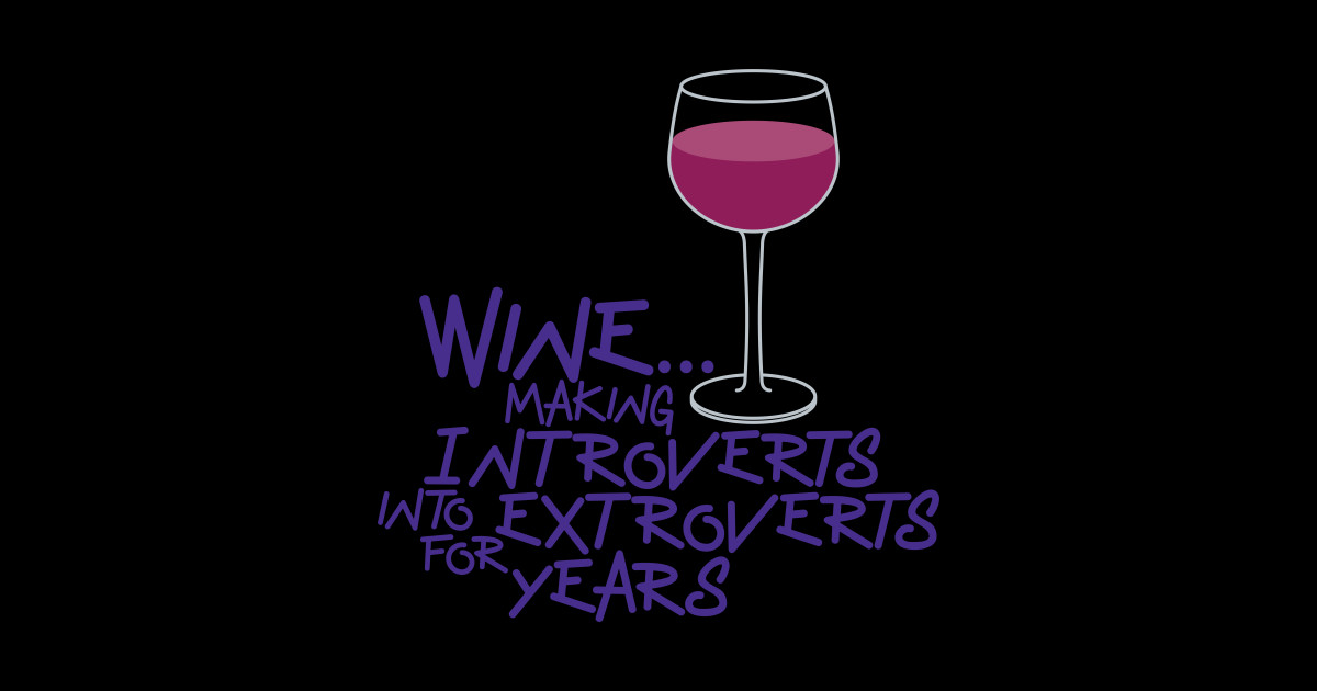Introverts Into Extroverts - Wine Drinking - Sticker | TeePublic