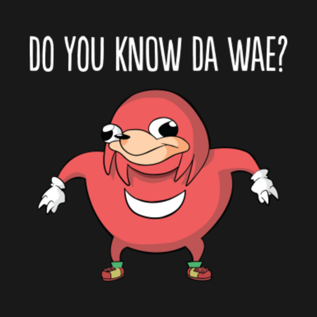 Do You Know Da Wae? - Do You Know Da Wae - T-Shirt | TeePublic