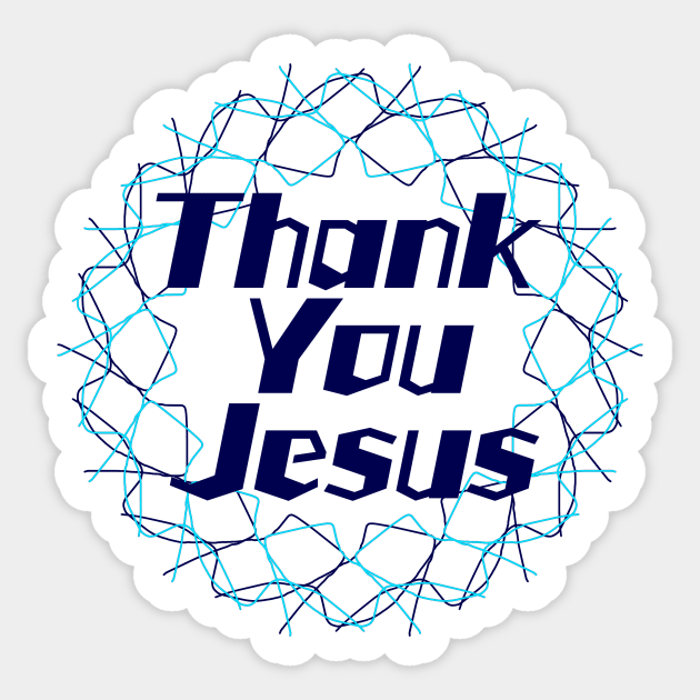 Thank You Jesus - Christian - Sticker | TeePublic