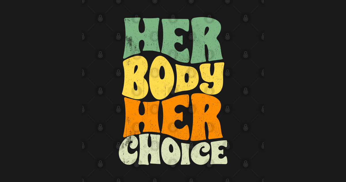Her Body Her Choice - Feminist - T-Shirt | TeePublic