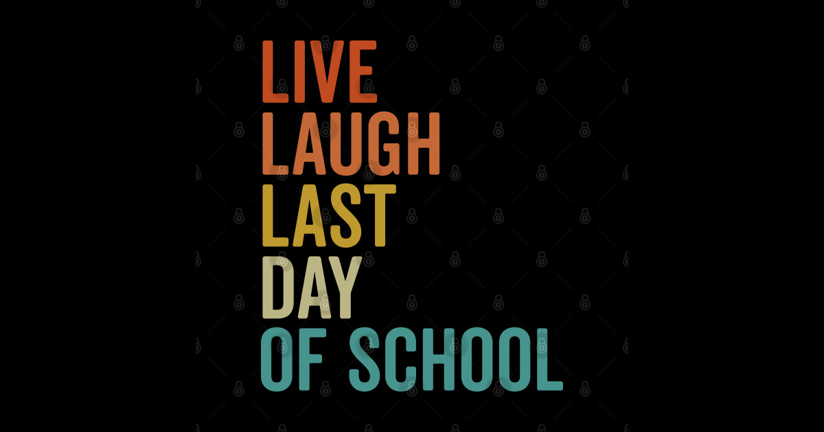 Retro Live Laugh Last Day of School Fun Teacher Student - Last Day Of ...