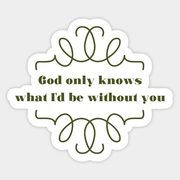 God Only Knows 2, green - Beach - Sticker | TeePublic