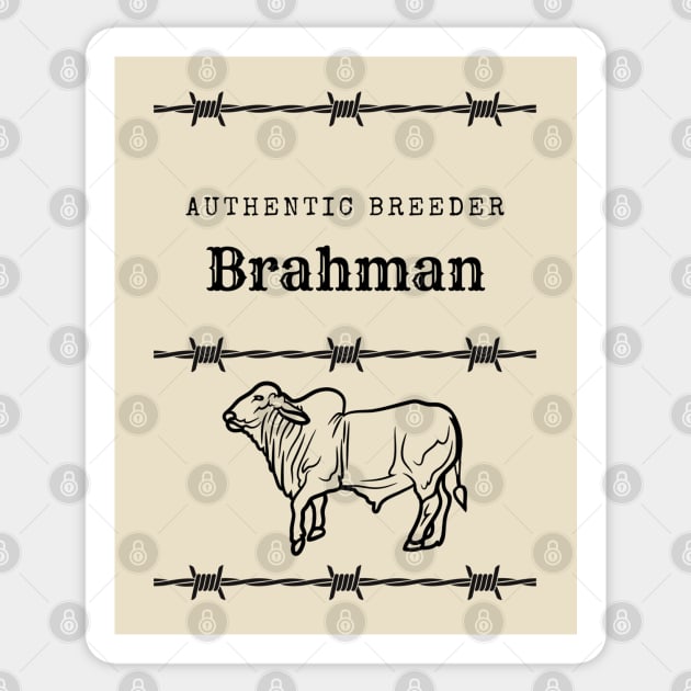 Authentic Brahman Breeder - Cattle - Sticker | TeePublic
