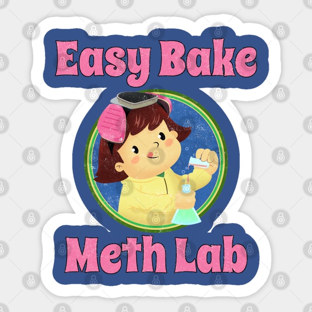Easy Bake Meth Lab - Meth Lab - Sticker | TeePublic