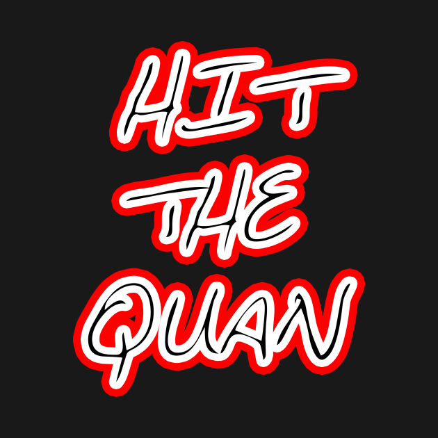 HIT THE QUAN - T-Shirt | TeePublic
