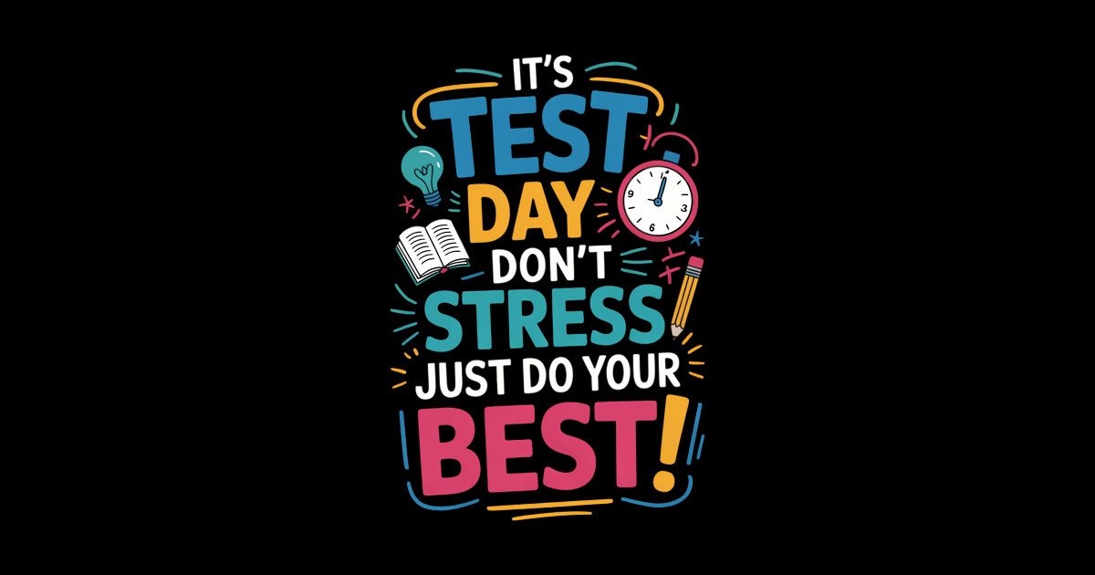 Dont Stress Do Your Best Testing Day Teachers - Dont Stress Do Your ...