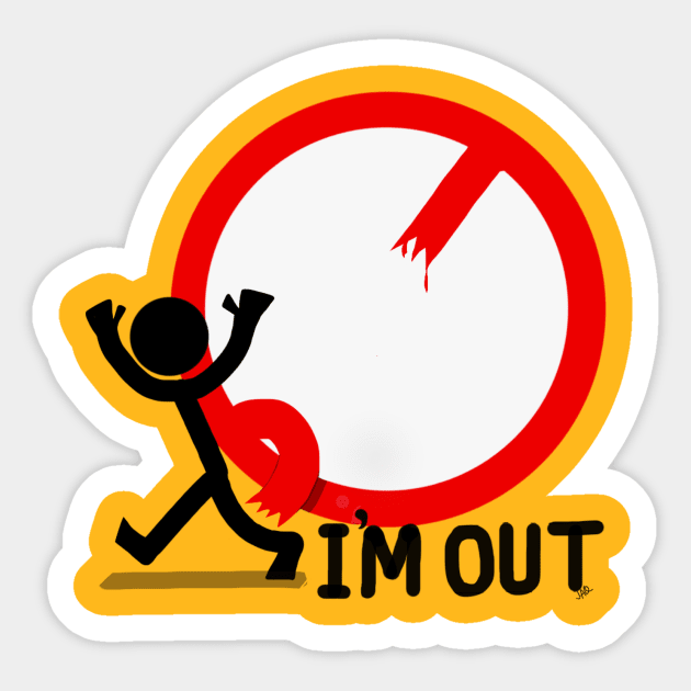 I'm Out - Im Out - Sticker | TeePublic