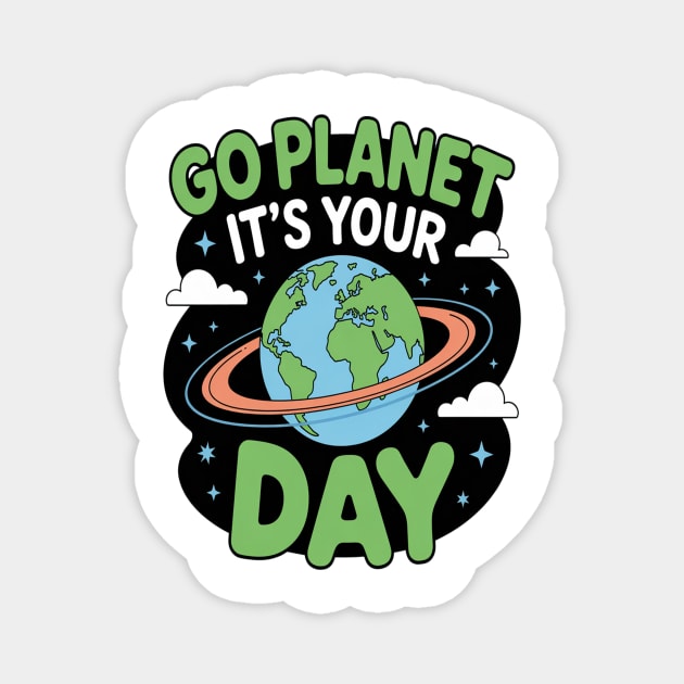 Go Planet Its Your Earth Day 2025 Earth Day - Go Planet Its Your Earth ...