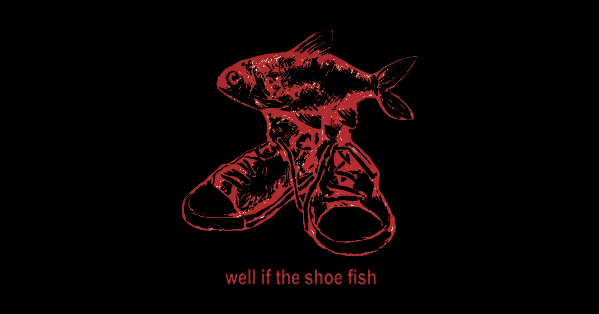 Shoe Fish Cursed, well If The Shoe Fish Retro - Well If The Shoe Fish ...