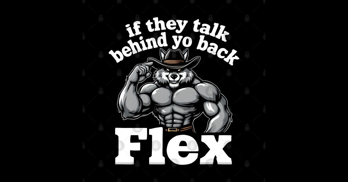 Flex on the Haters: Wolf Cowboy Muscle - If They Talk Behind Your Back ...