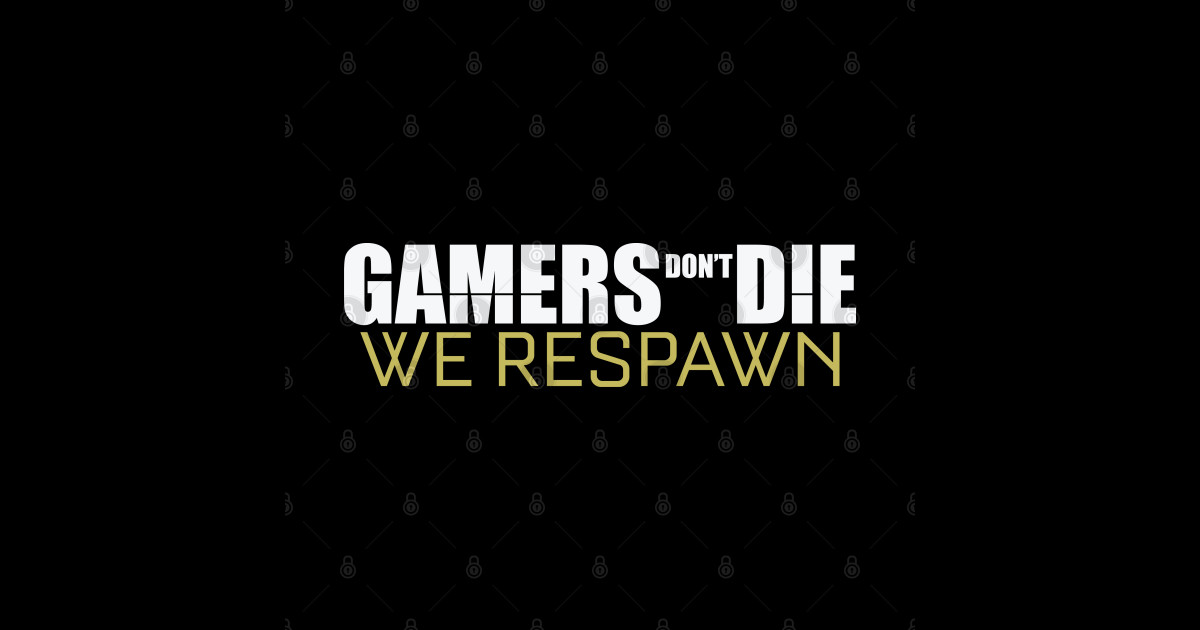 Gamers Don't Die We Respawn - Video Games - Sticker | TeePublic