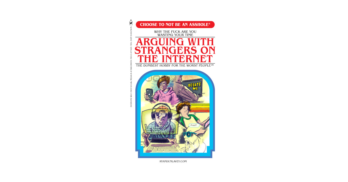 Arguing With Strangers On The Internet™ - Internet - T-Shirt | TeePublic
