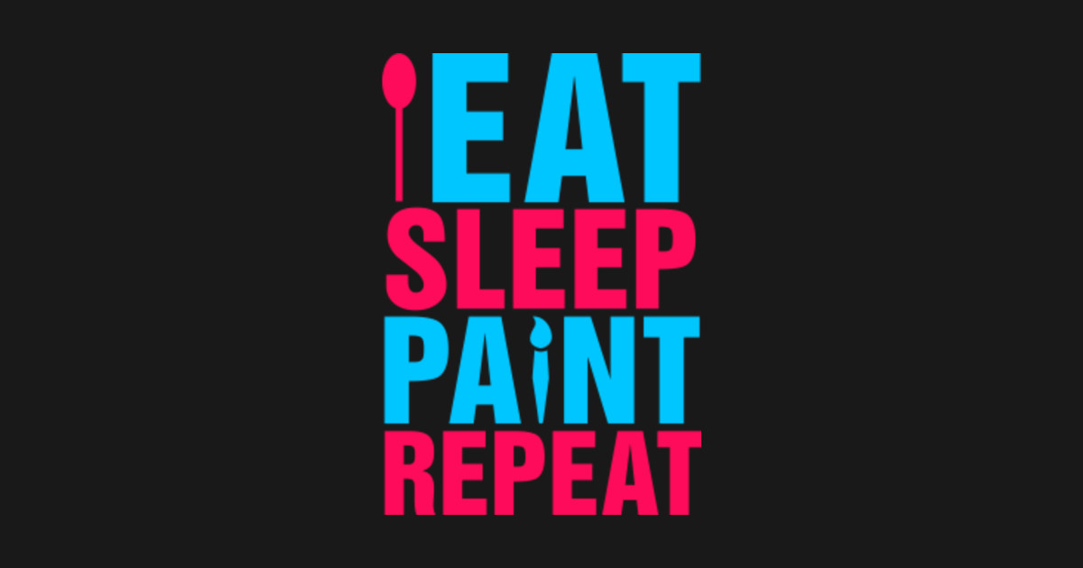 Eat Sleep Paint Repeat - Painter Quote Gifts - Sticker | TeePublic Eat Sleep Paint Repeat - Painter Quote Gifts - Sticker | TeePublic