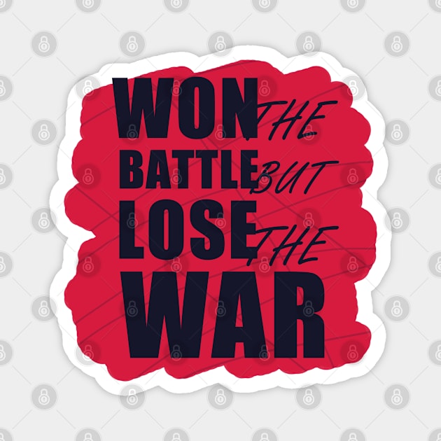 Won the Battle but Lose the War - Won The Battle But Lose The War ...